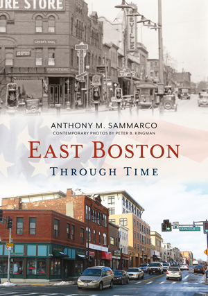 East Boston Through Time by Anthony M. Sammarco | America Through Time ...
