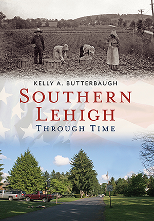 Southern Lehigh Through Time by Kelly A. Butterbaugh | America Through ...