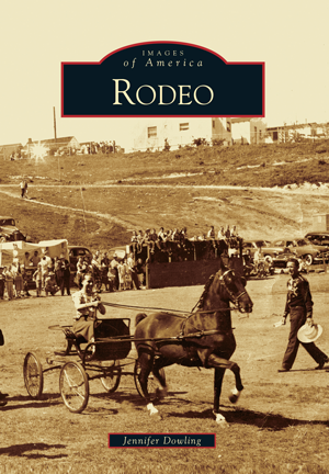 Rodeo by Jennifer Dowling | Arcadia Publishing Books
