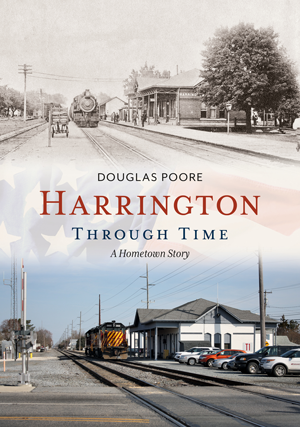 Harrington Through Time: A Hometown Story by Douglas Poore | America ...