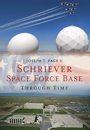 Schriever Space Force Base Through Time by Page II, Joseph T. | America Through Time Books