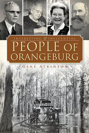 Interesting and Influential People of Orangeburg by Gene Atkinson | The ...