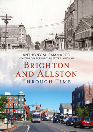 Brighton and Allston Through Time by Anthony M. Sammarco | America ...