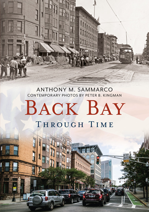 Back Bay Through Time by Anthony M. Sammarco, Photos by Peter B ...
