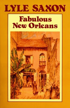 Fabulous New Orleans by Lyle Saxon | Pelican Publishing Books