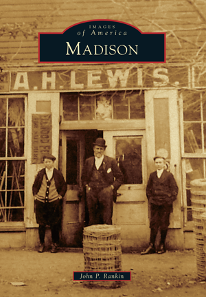 Madison by John P. Rankin | Arcadia Publishing Books